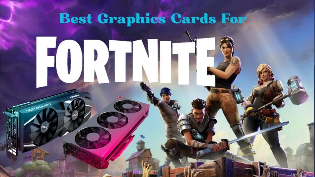 Best Graphics Card for Fortnite: Top Picks for Every Budget